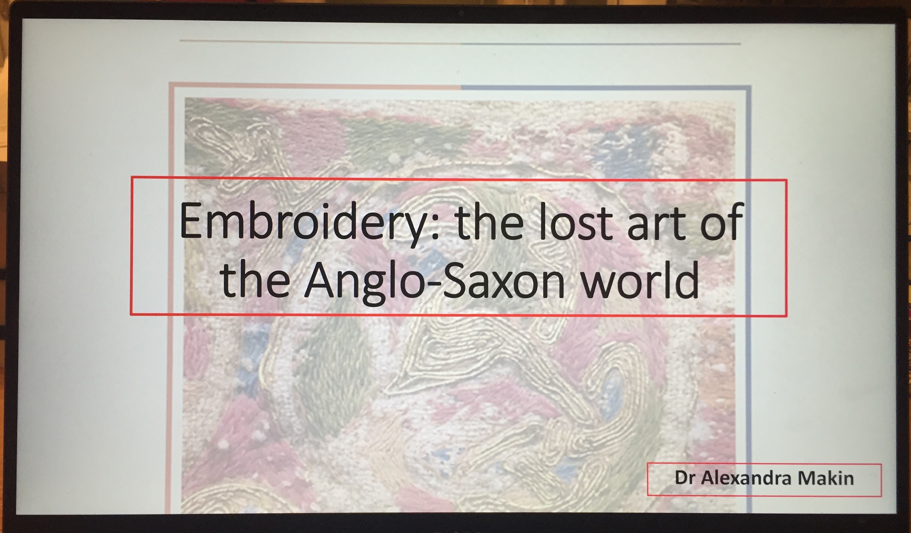 Embroidery: the lost art of the Anglo-Saxon world lecture – Dr ...